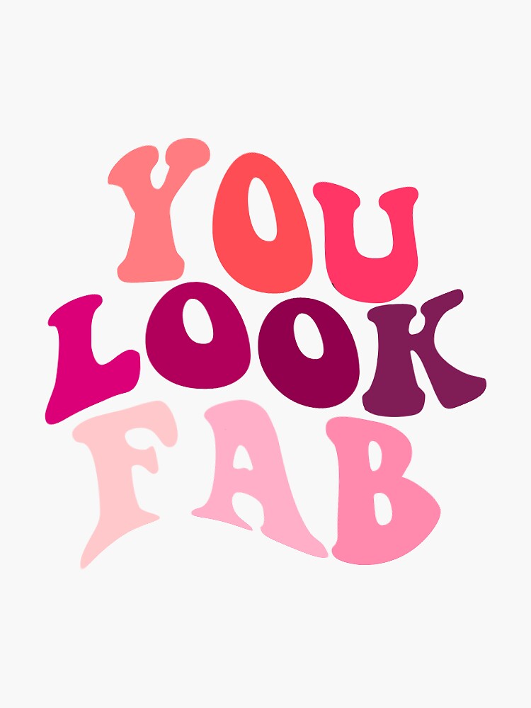 "You Look Fab Sticker" Sticker for Sale by katiemod | Redbubble