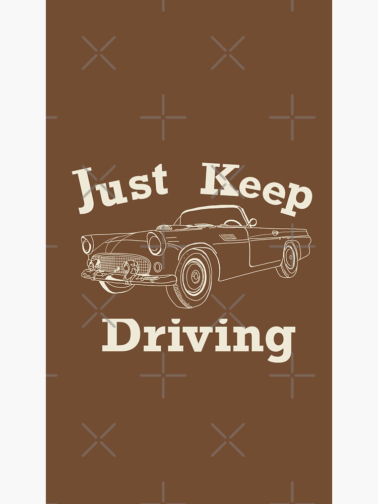 "Just Keep Driving " Sticker for Sale by pern-the-fern | Redbubble