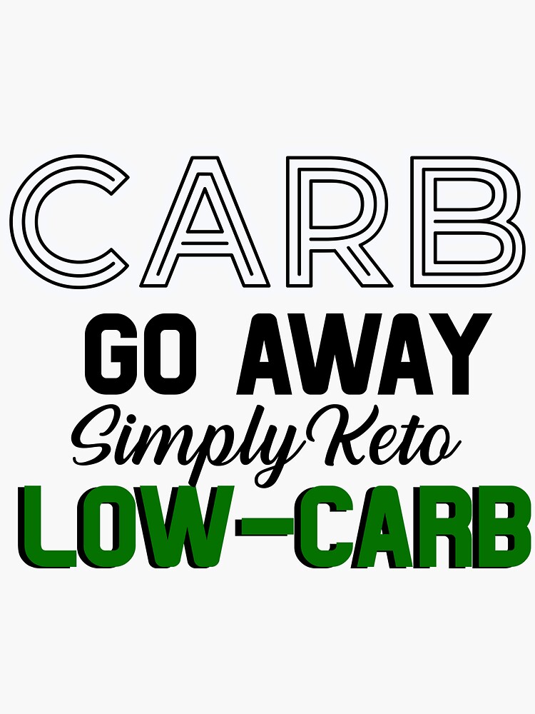 "CARB GO AWAY Simply Keto LOW-CARB" Sticker for Sale by Naiyanan ...