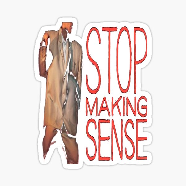 "Stop Making Sense" Sticker for Sale by MaryElderdcm | Redbubble