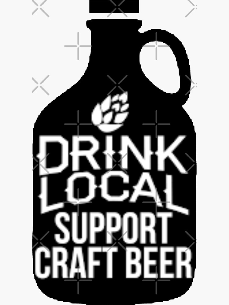 "Drink Local Support Craft Beer" Sticker for Sale by GRDesigns | Redbubble