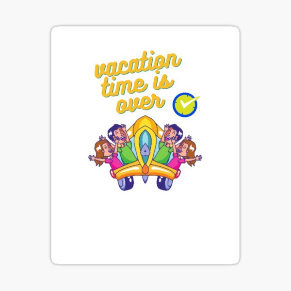 "BACK TO SCHOOL DESIGN "VACATION TIME IS OVER"" Sticker for Sale by ...