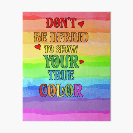 "LGBT Flag Rainbow Color Don't Ever Be Afraid to Show Off Your True ...