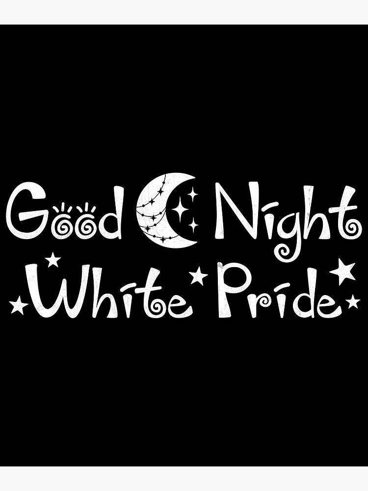 "Good Night White Pride" Poster for Sale by Kunalsmart | Redbubble