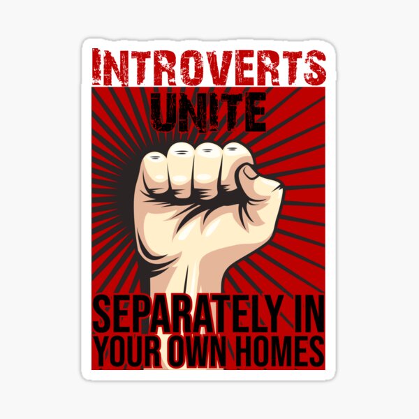 "Introverts Unite Separately In Your Own Homes" Sticker for Sale by ...