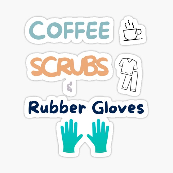 "Coffee, scrubs and rubber gloves" Sticker for Sale by RandiMullins ...