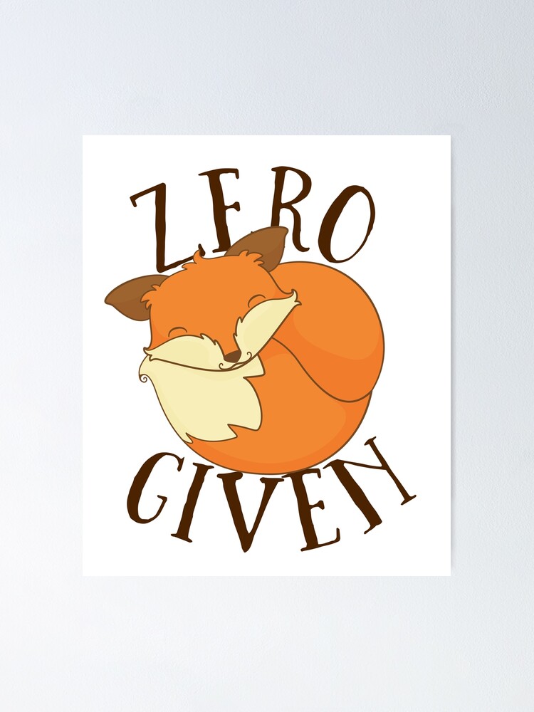 "ZERO GIVEN" Poster for Sale by funkythings | Redbubble
