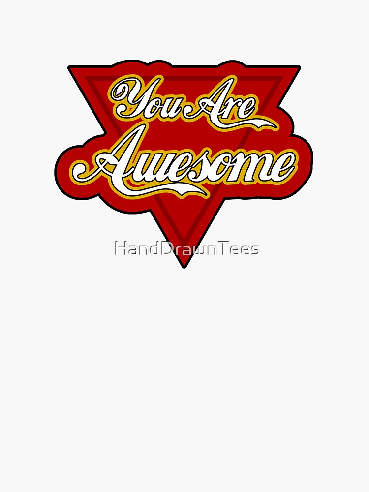 "You Are Awesome" Sticker by HandDrawnTees | Redbubble