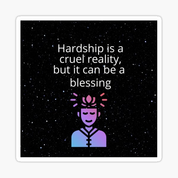 "Hardship is a cruel reality." Sticker for Sale by Visiondestiny7 ...