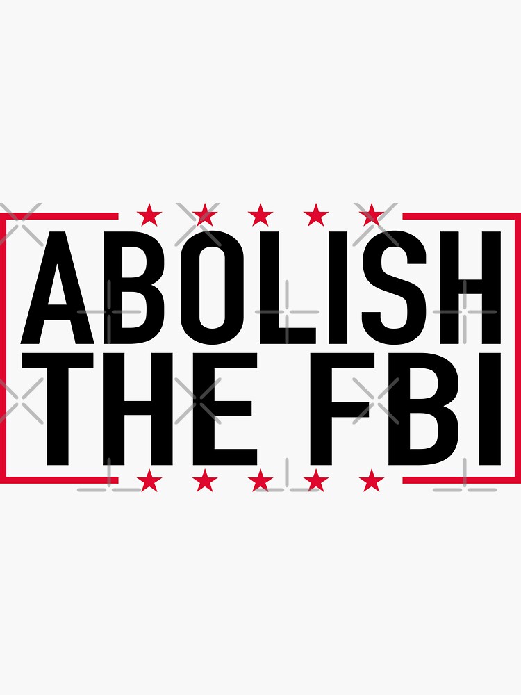 "Abolish The FBI Trump Raid 2024, President Political Warrant " Sticker ...