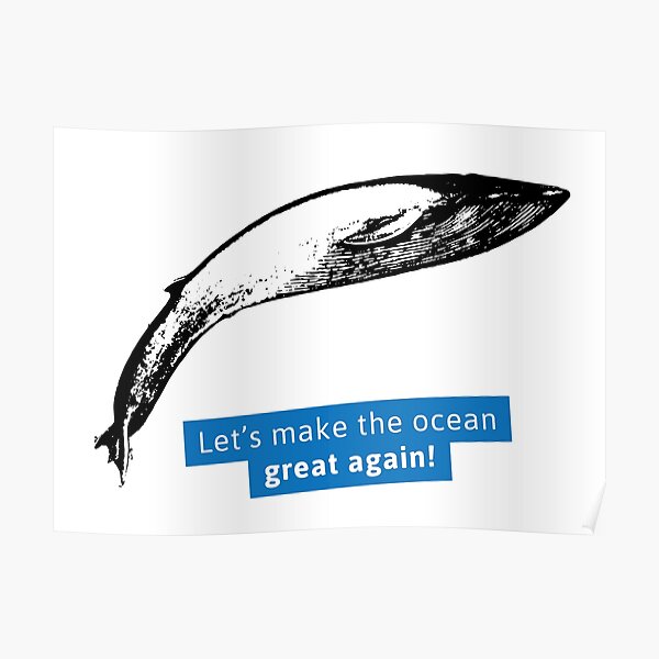 "Save the Ocean, let's make it great again." Poster for Sale by save ...