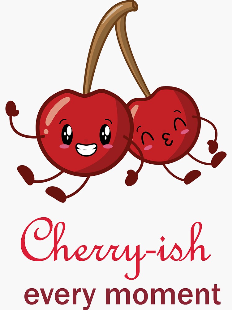 "Cheery-ish every moment - Red Cherry" Sticker for Sale by ...