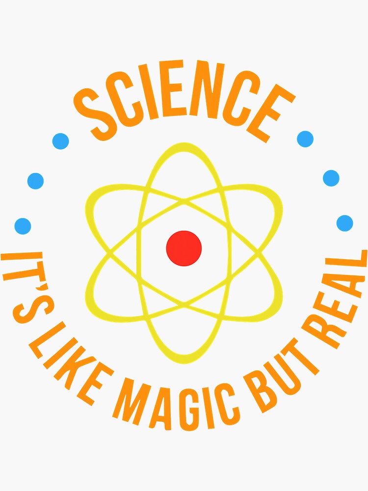 "Science Is Like Magic But Real" Sticker for Sale by Bemumd-art | Redbubble