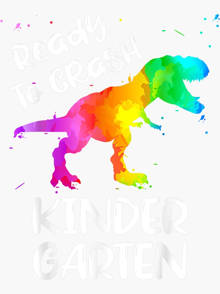 "Ready To Crash KINDERGARTEN T Kids T-Rex Dinosaur" Sticker for Sale by ...