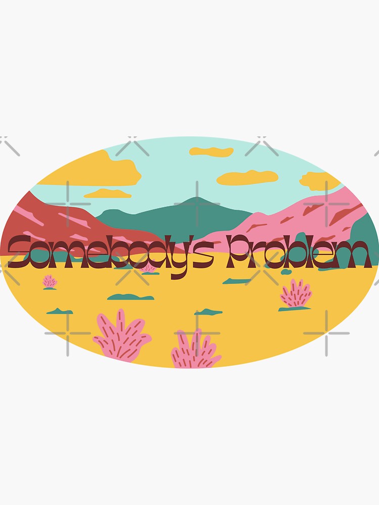 "Somebody's Problem-Yellow Desert" Sticker for Sale by ChasingSummer7 ...