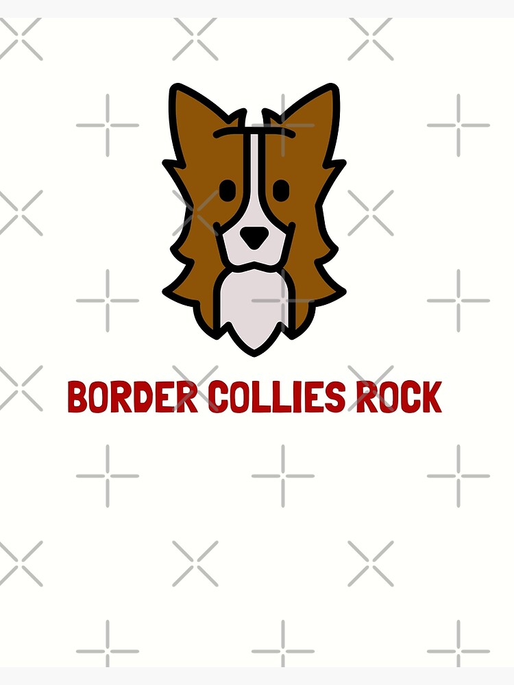 "Border Collies Rock" Poster for Sale by kookycomet | Redbubble