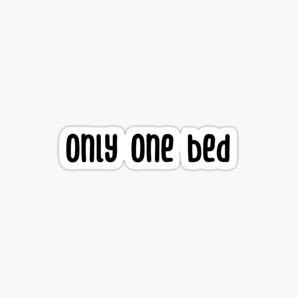 "only one bed" Sticker for Sale by Sim293 | Redbubble