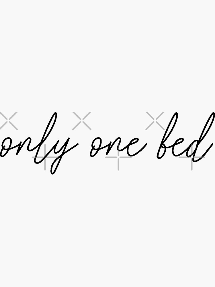 "only one bed" Sticker for Sale by Sim293 | Redbubble