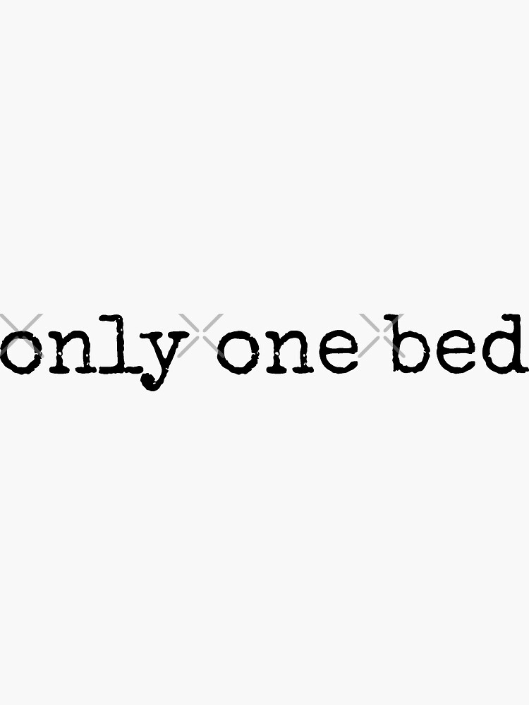 "only one bed" Sticker for Sale by Sim293 | Redbubble