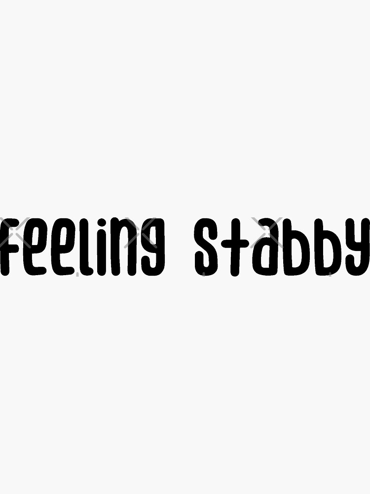 "feeling stabby" Sticker for Sale by Sim293 | Redbubble