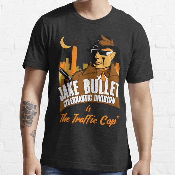 "Jake Bullet Cybernautic Division is The Traffic Cop" T-shirt for Sale ...