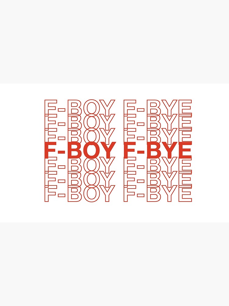 "F-BOY F-BYE" Poster for Sale by say-less-2 | Redbubble