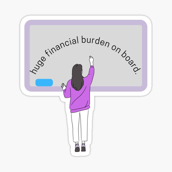 "Huge financial burden on board- board" Sticker for Sale by Osale ...