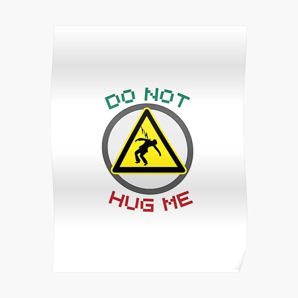 "Hugging Me Can Be Dangerous." Poster for Sale by Chandtees | Redbubble