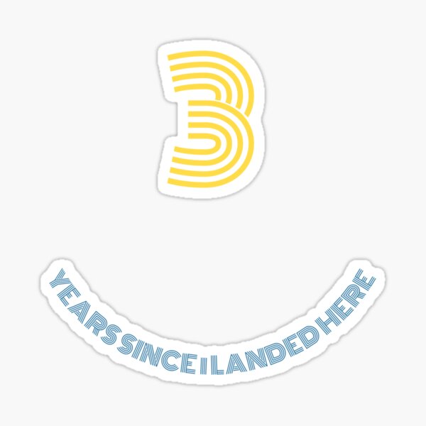 "3 Years Since I Landed Here" Sticker for Sale by Clothus | Redbubble