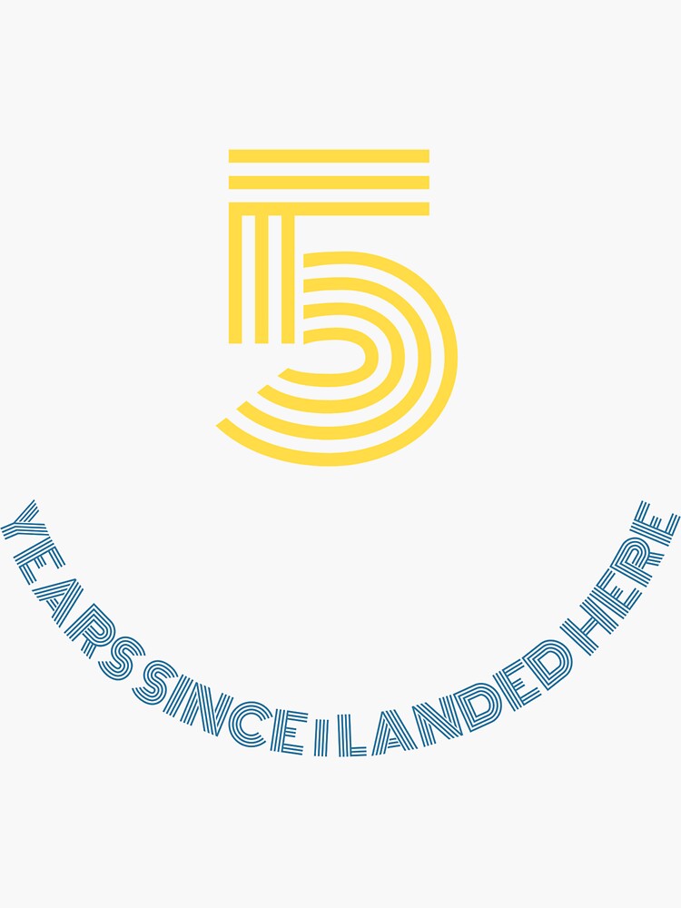 "5 Years Since I Landed Here" Sticker for Sale by Clothus | Redbubble