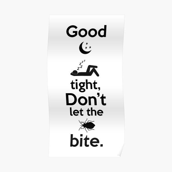 "Good Night, Sleep Tight, Don't Let the Bedbugs Bite." Poster by ...