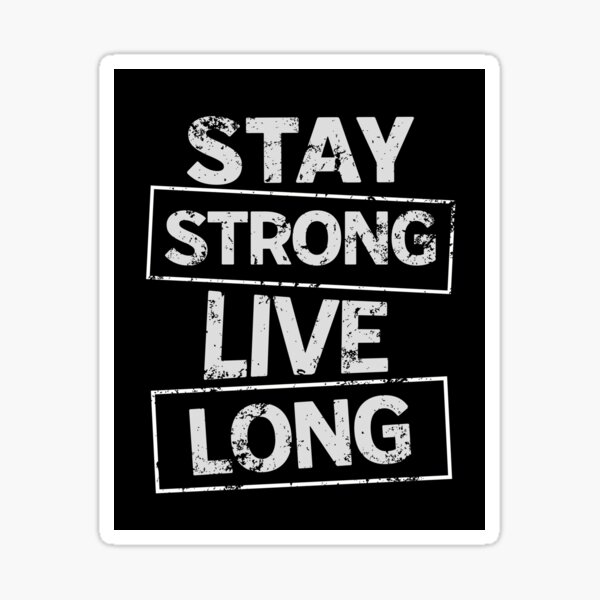 "Stay Strong Live Long - Motivational Quotes" Sticker for Sale by ...