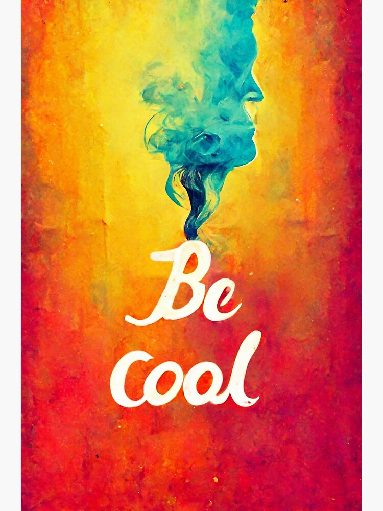 "Be Cool" Poster for Sale by HmmmWoah | Redbubble