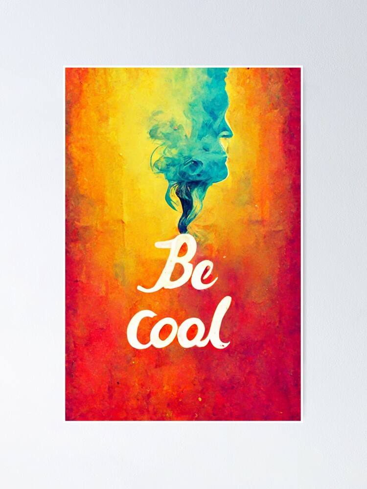 "Be Cool" Poster for Sale by HmmmWoah | Redbubble