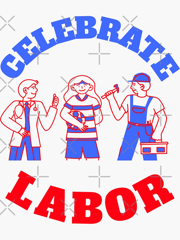 "Celebrate Labor" Sticker for Sale by 7maDesign | Redbubble