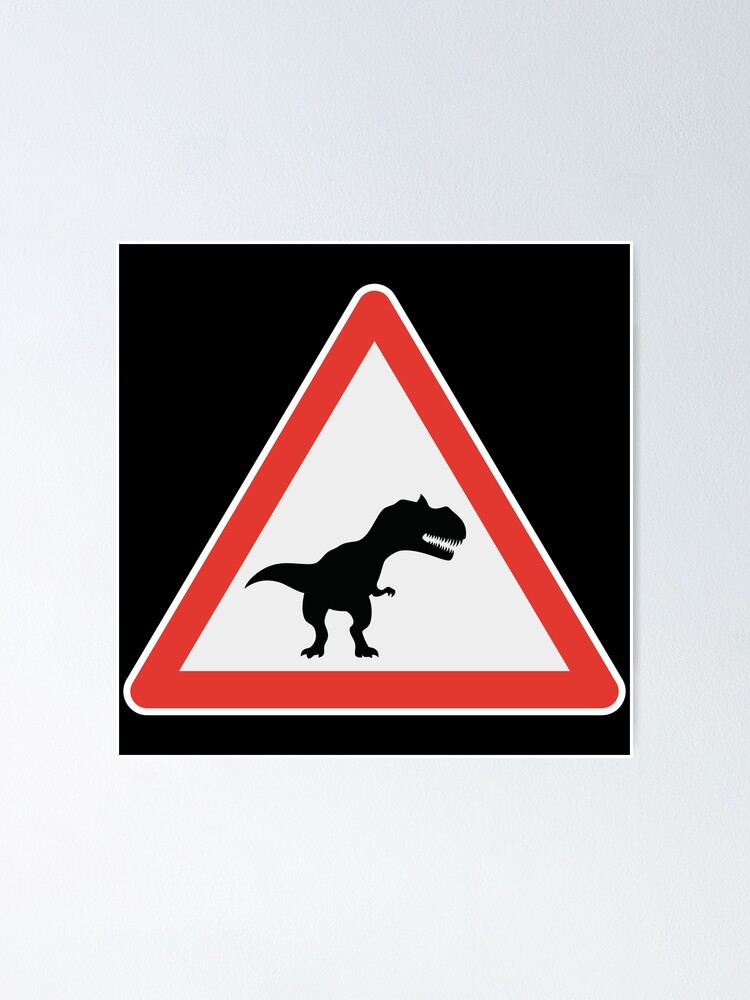 "T-Rex Tyrannosaurus Dinosaur Road Sign Paleontology" Poster for Sale ...