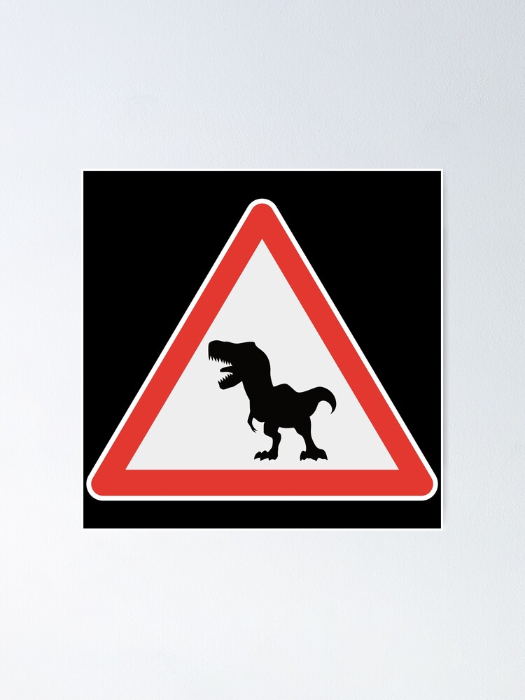 "T-Rex Tyrannosaurus Dinosaur Road Sign Paleontology" Poster for Sale ...