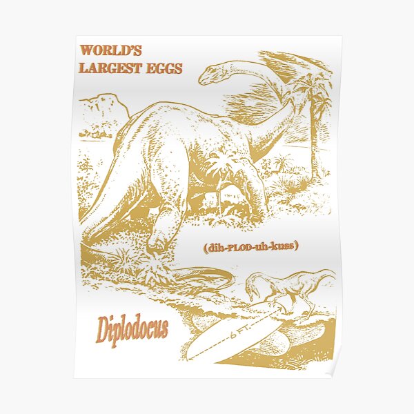"Diplodocus with the Worlds Largest Eggs in Brown" Poster for Sale by ...