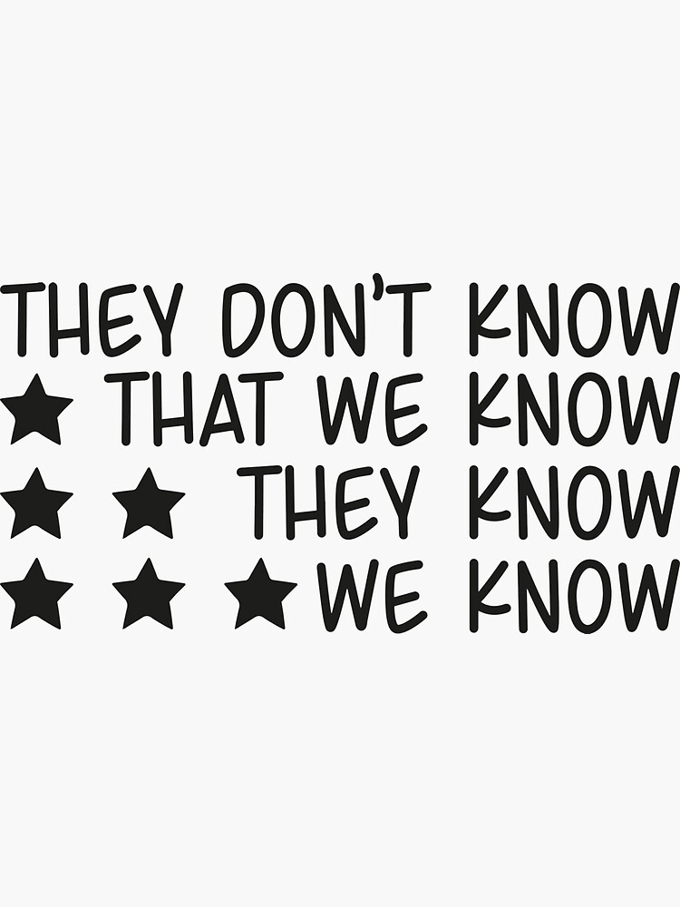"They Don't Know That We Know They Know We Know Merchandise Essential ...