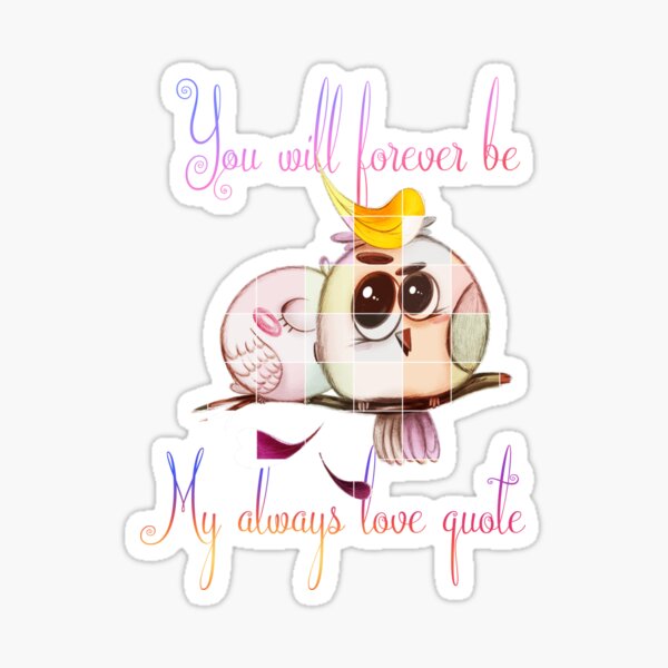 "You Will Forever Be My Always Love Quote" Sticker for Sale by Vlaki ...