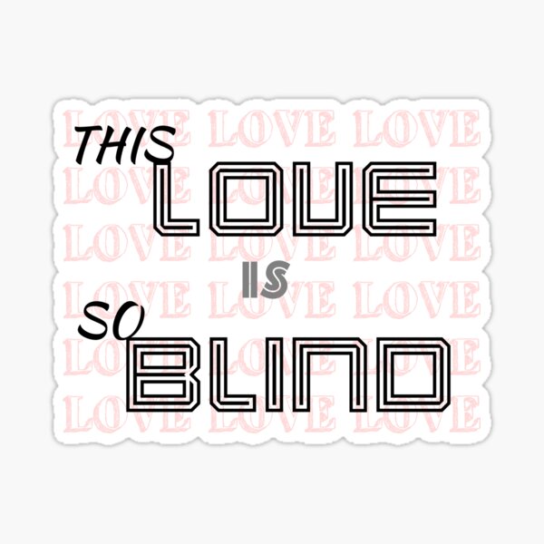 "this love is so blind" Sticker for Sale by JACKYLAM | Redbubble