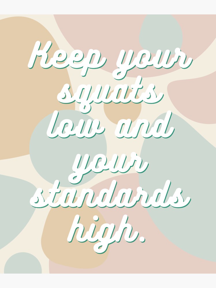 "keep your squats low and your standards high." Sticker for Sale by ...