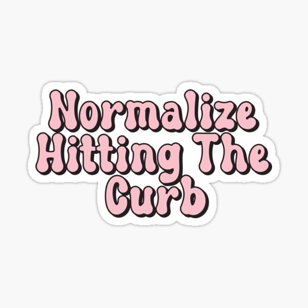 "Normalize Hitting The Curb" Sticker for Sale by aesthequote | Redbubble