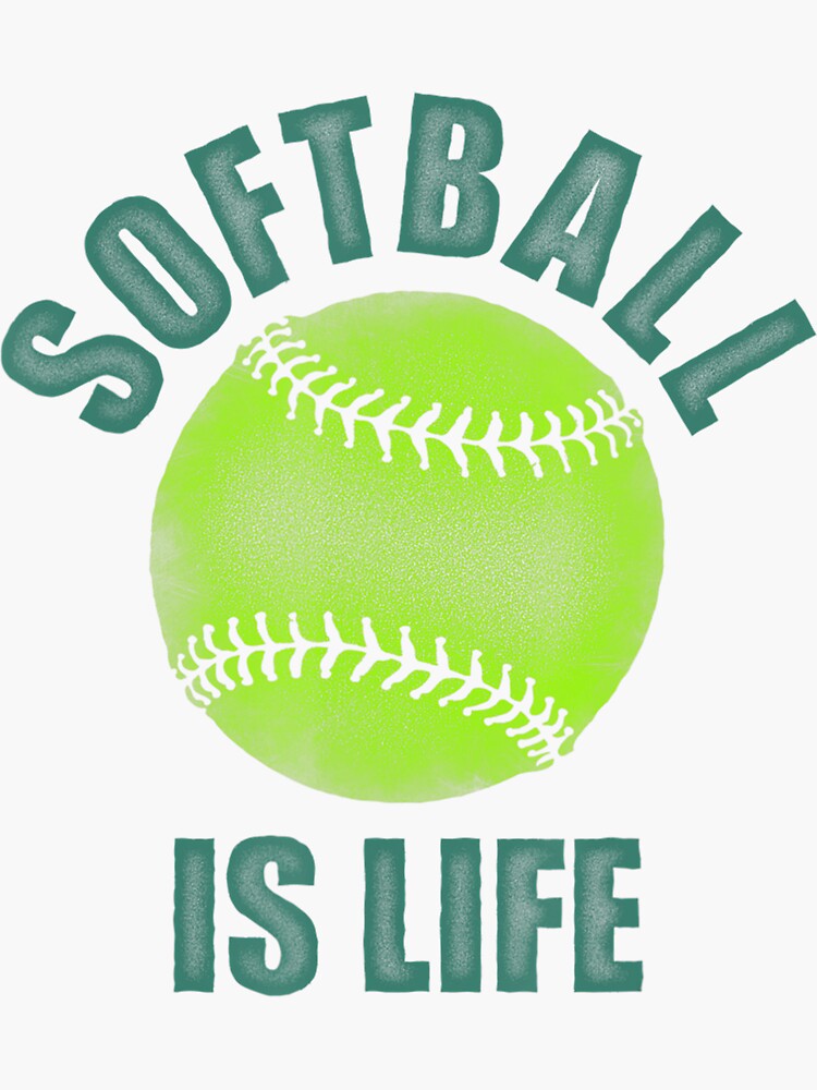 "Softball is Life - Fastpitch Slow pitch Softballer Gear 201" Sticker ...