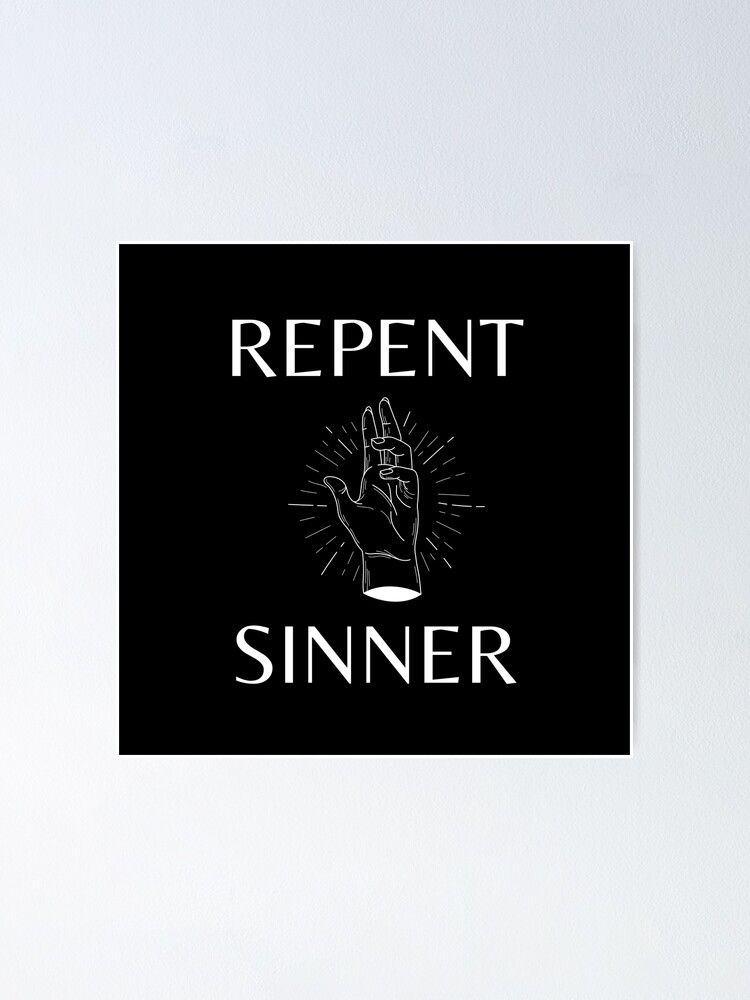 "REPENT SINNER" Poster for Sale by Disshops | Redbubble