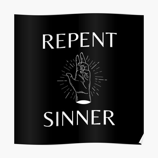 "REPENT SINNER" Poster for Sale by Disshops | Redbubble