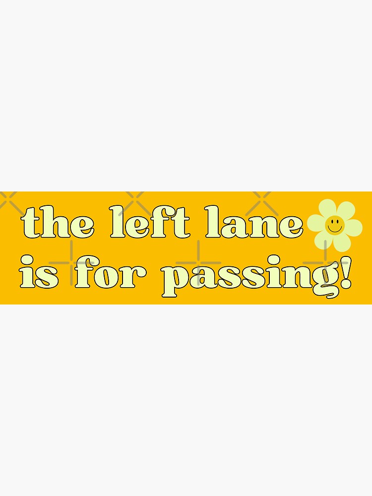 "The Left Lane is for Passing, Funny Cute Bumper" Sticker for Sale by ...