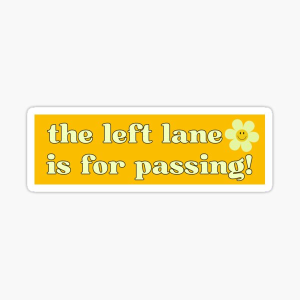 "The Left Lane is for Passing, Funny Cute Bumper" Sticker for Sale by ...
