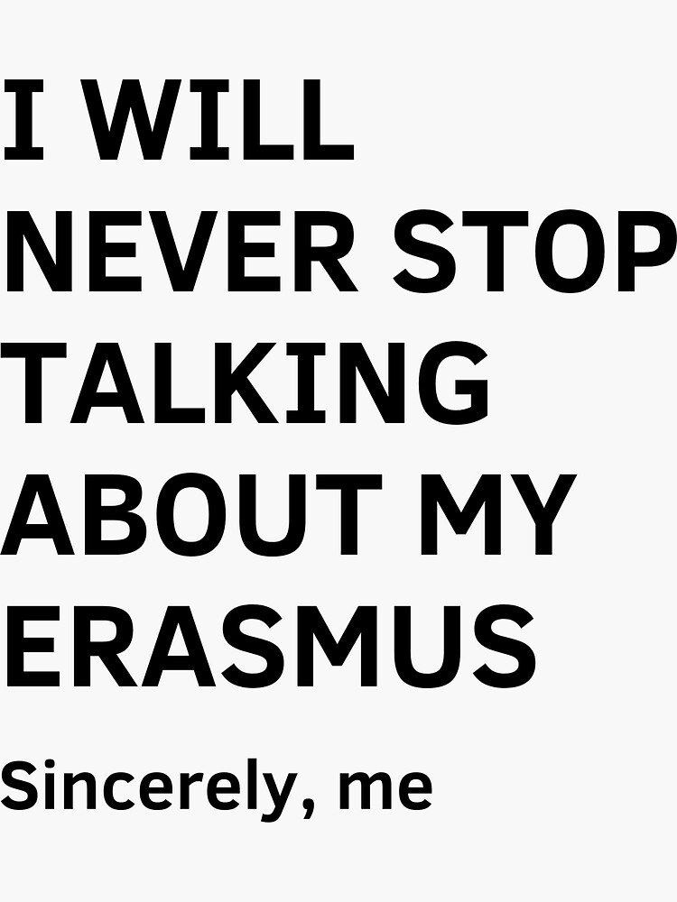 "Erasmus Travel study abroad quote I will never stop talking about my ...