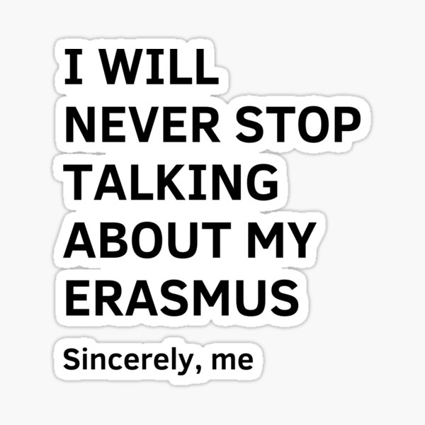 "Erasmus Travel study abroad quote I will never stop talking about my ...